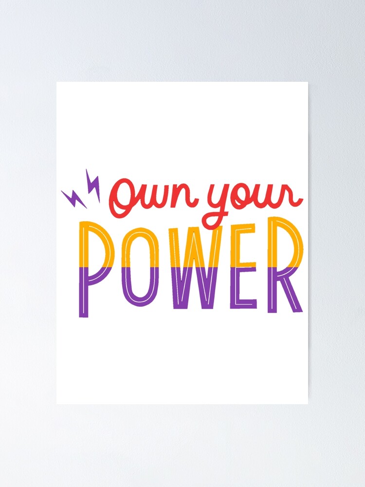 "Own Your Power" Poster for Sale by sutanu99 | Redbubble