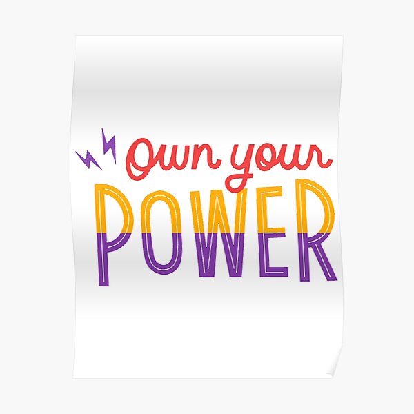 "Own Your Power" Poster for Sale by sutanu99 | Redbubble