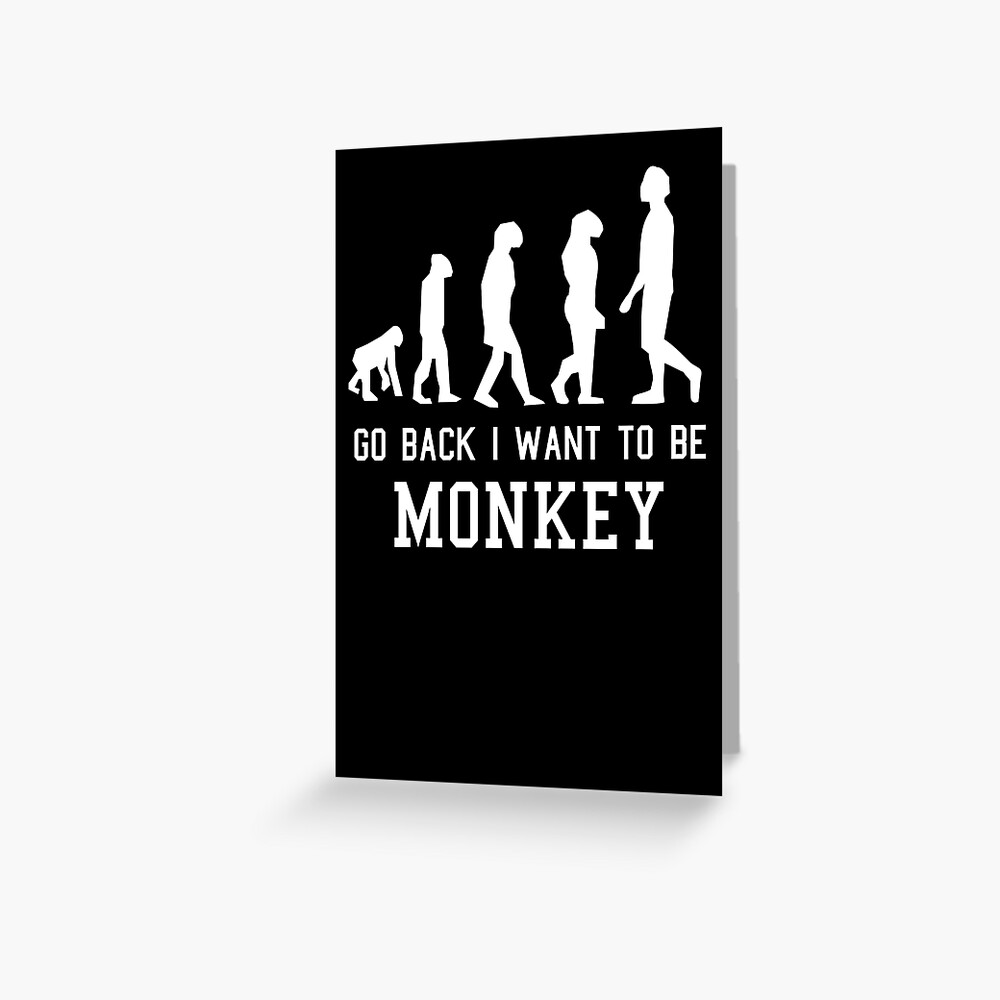 "Go back i want to be monkey" Greeting Card for Sale by chyaart | Redbubble