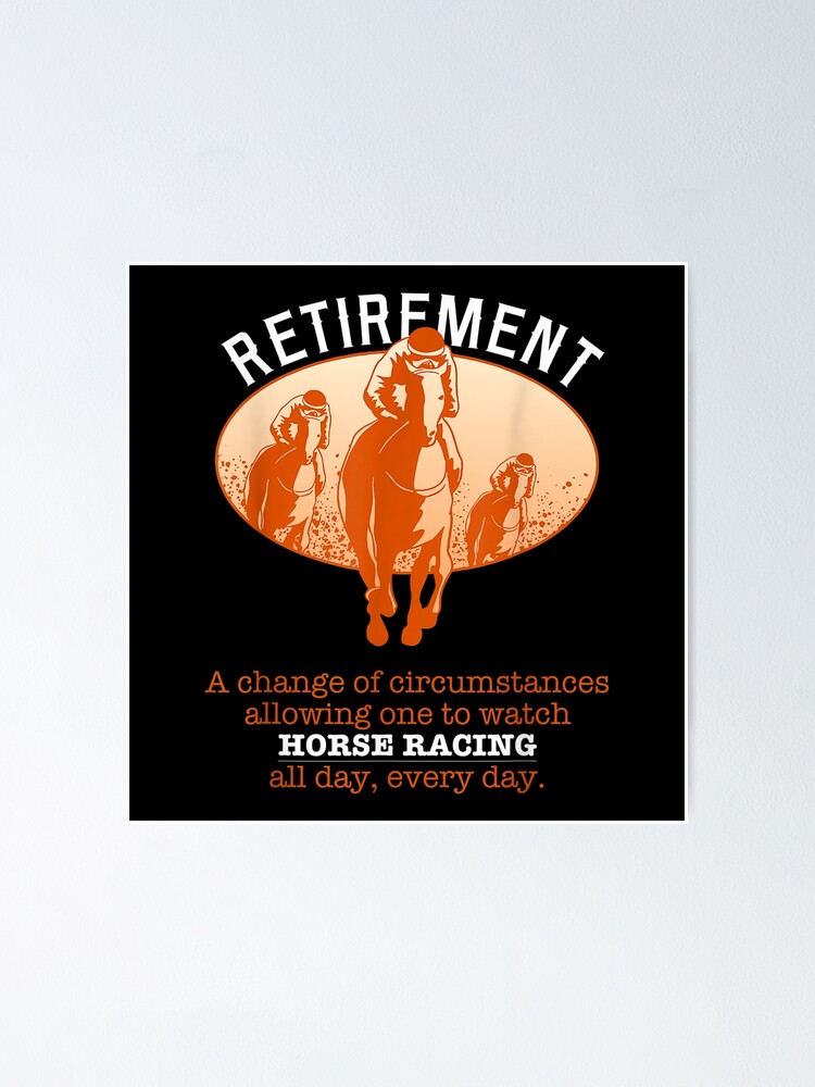 "Retirement plan horse racing" Poster for Sale by raydodsoneo | Redbubble