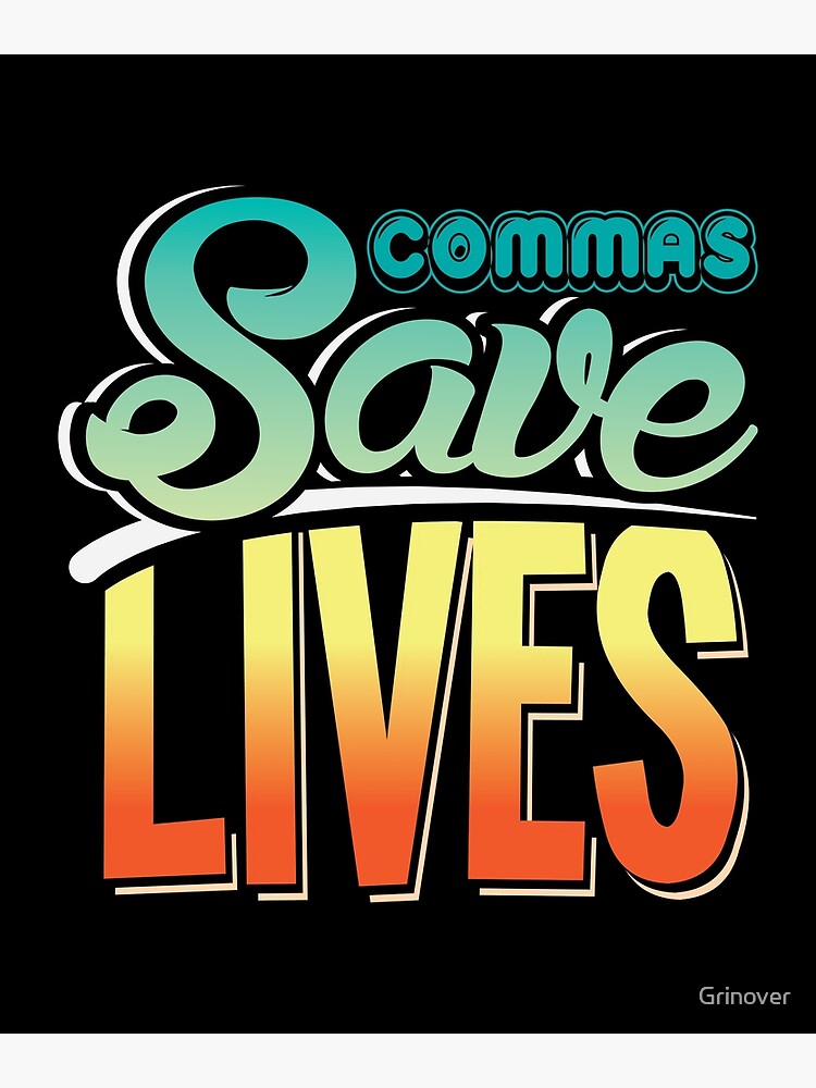 "Commas Save Lives grammar writing design" Poster for Sale by Grinover ...