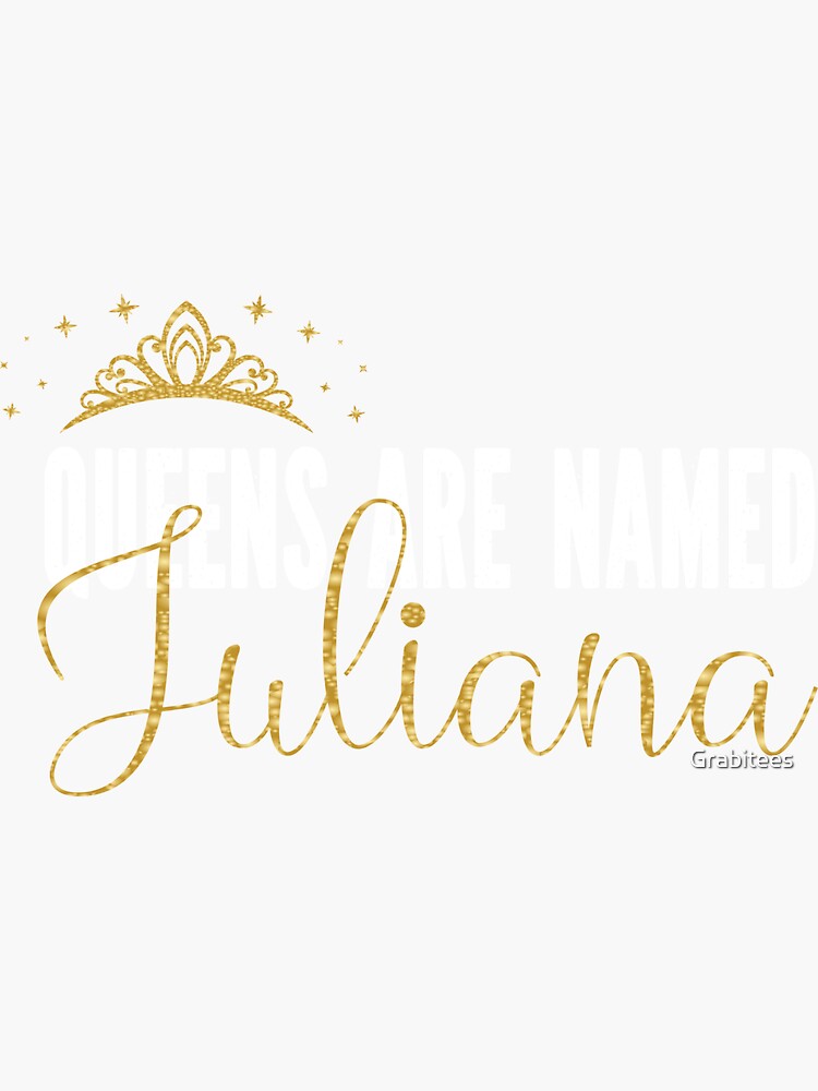 "Queens Are Named Juliana Personalized First Name Girl graphic" Sticker ...