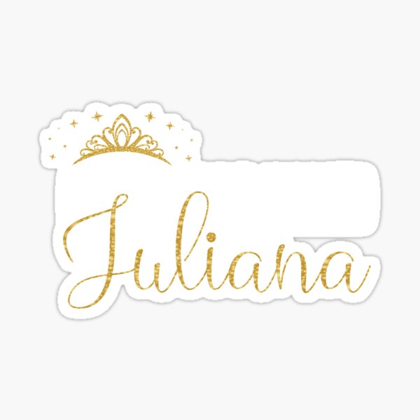 "Queens Are Named Juliana Personalized First Name Girl graphic" Sticker ...