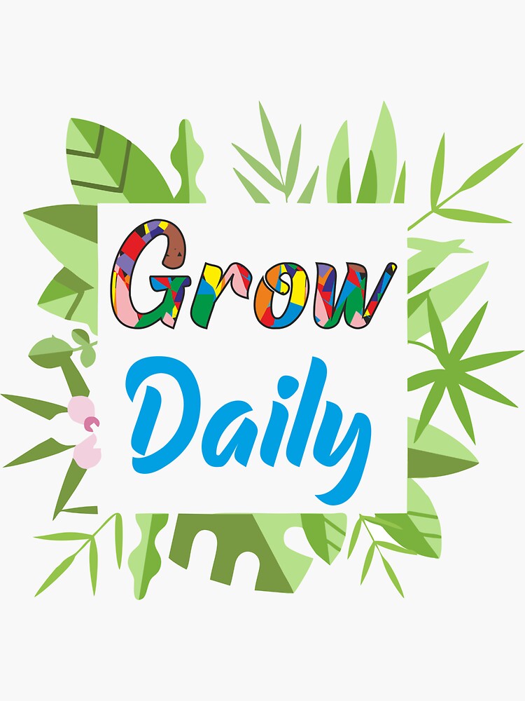 "Grow Daily" Sticker for Sale by Kayustones | Redbubble