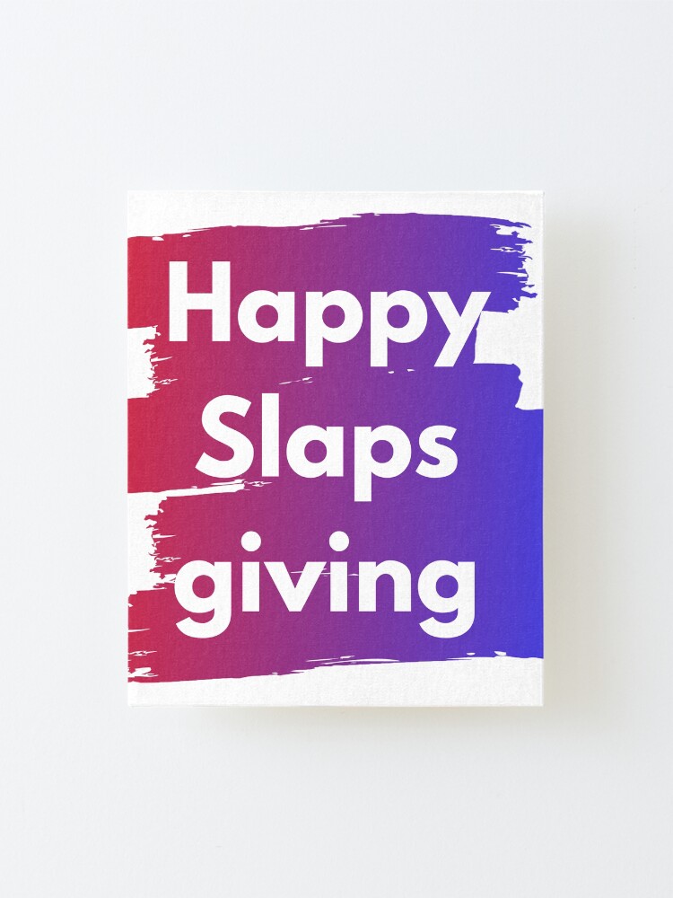 "Happy Slapsgiving" Mounted Print for Sale by AbhayChauhan | Redbubble
