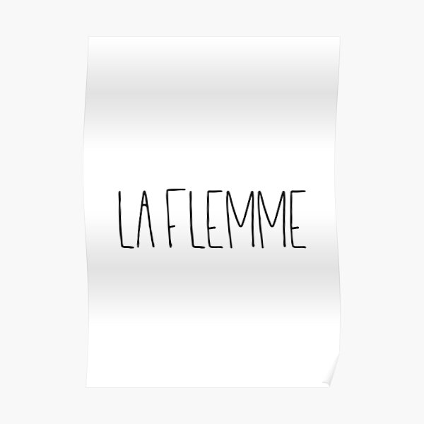 Posters sur le thème Flemme | Redbubble