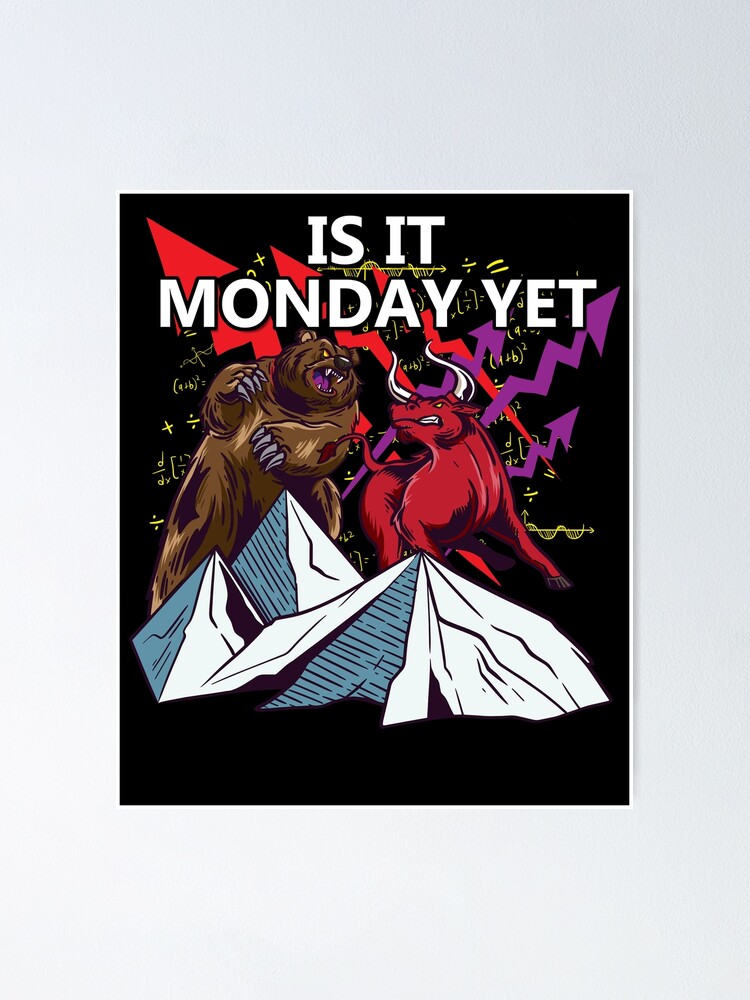"Is It Monday Yet Shirt Stock Market Shirt Forex Bull vs Bear" Poster ...