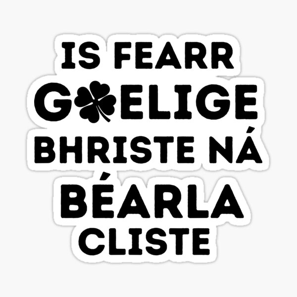 "Is fearr Gaeilge bhriste ná Béarla cliste - Irish Gaelic Language ...