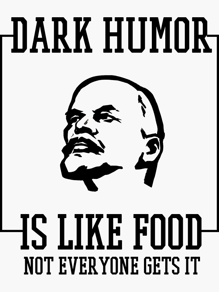 "Lenin - Dark Humor Is Like Food Not Everyone Gets It" Sticker by ...