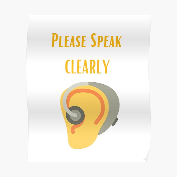 "Hard of Hearing Please Speak Clearly" Poster for Sale by SingofSolace ...