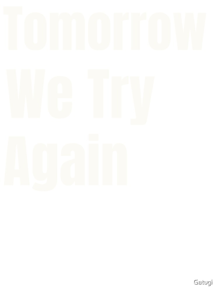 "Tomorrow we try again" Kids T-Shirt for Sale by Gatugi | Redbubble