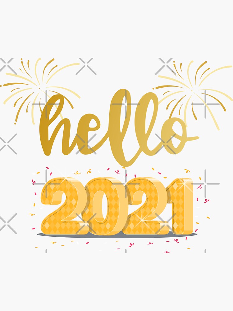 "hello 21,hello 2021,goodbye 2020 welcome 2021,goodbye 2020 finally don ...