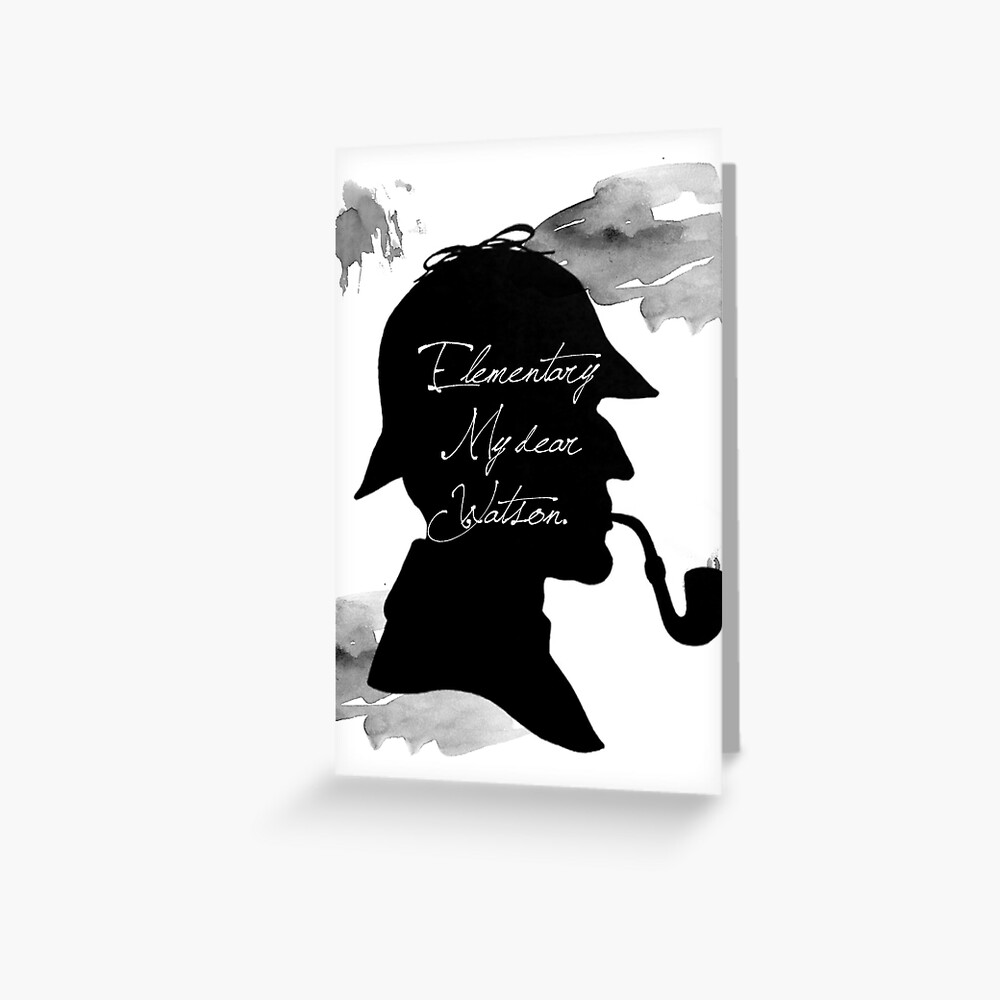 "Elementary my dear watson" Greeting Card by TeapotMysteries | Redbubble