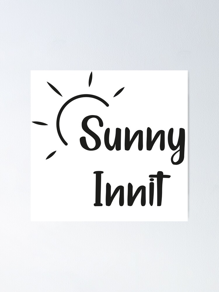 "Yo Sunny Innit ? Funny Meme T-shirt Design " Poster for Sale by TheAdo ...