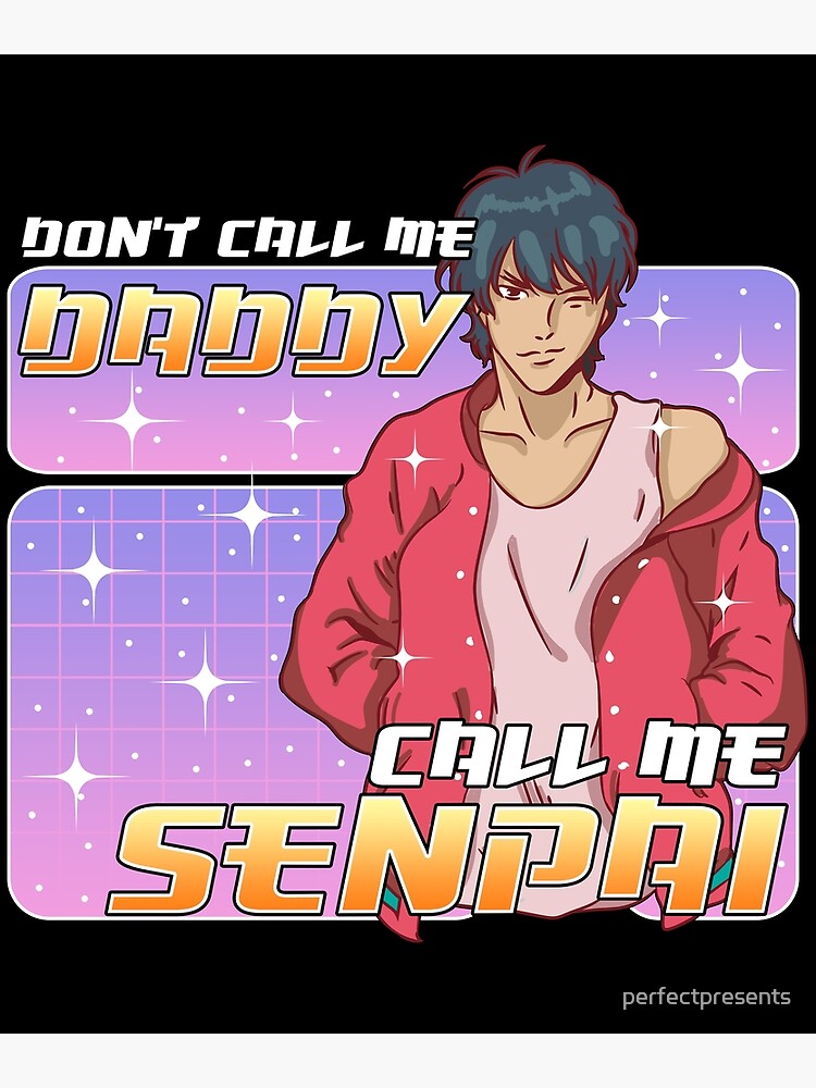 "Don't Call Me Daddy Call Me Senpai Anime" Poster for Sale by ...