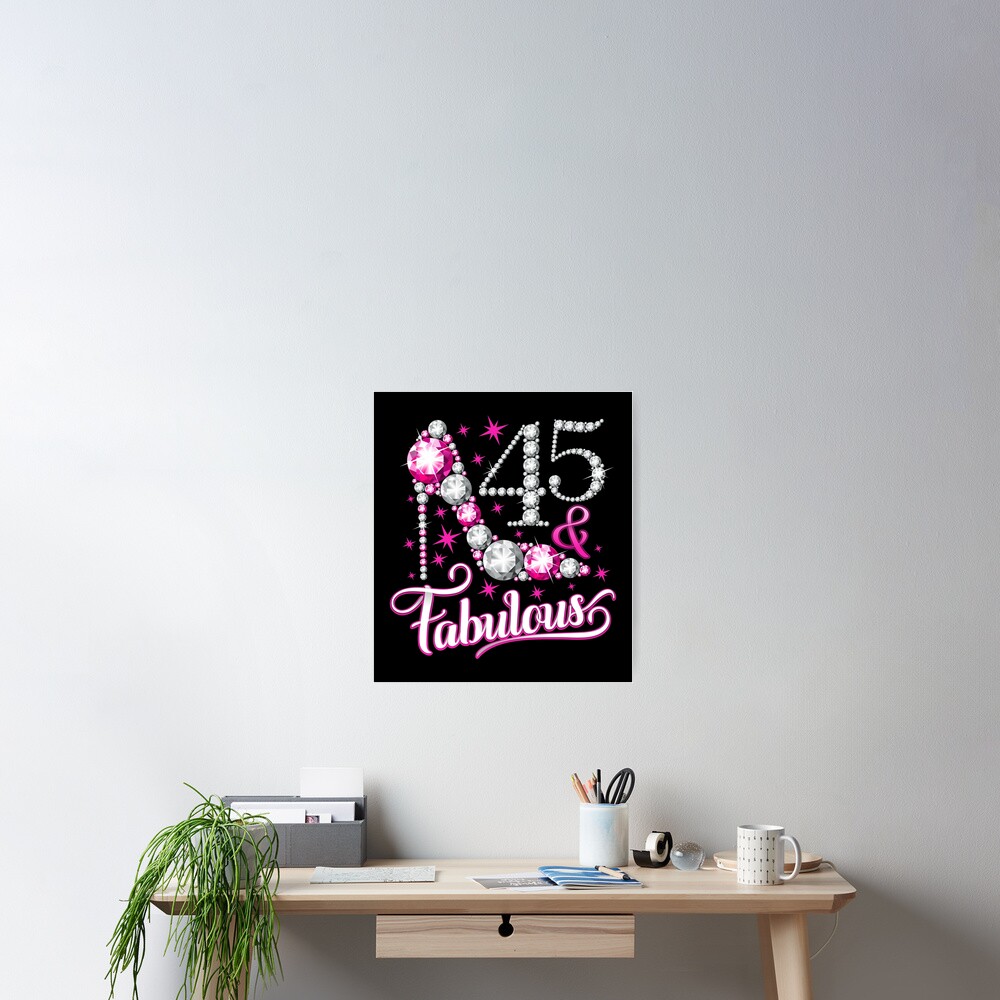 "45th Birthday. 45 & Fabulous lady’s" Poster by iclipart | Redbubble