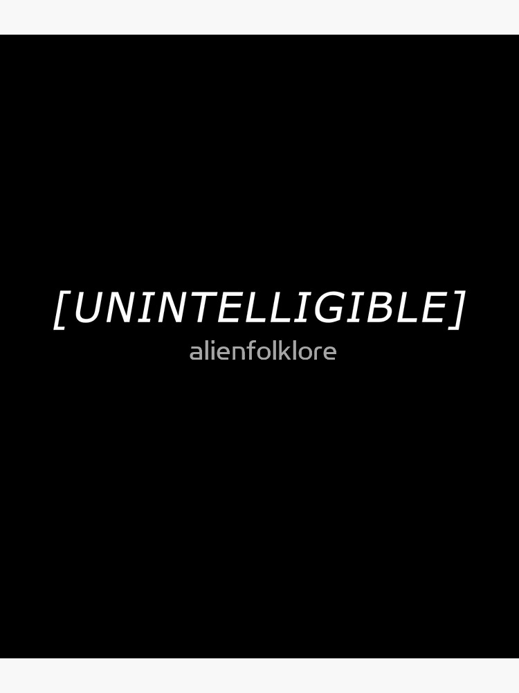 "Unintelligible" Poster for Sale by alienfolklore | Redbubble