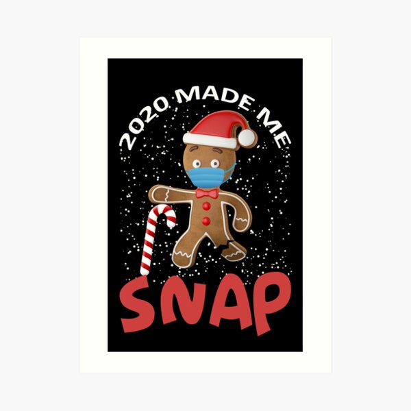 "Funny 2020 Made Me Snap Gingerbread Man Memes Quarantine mom dad" Art ...