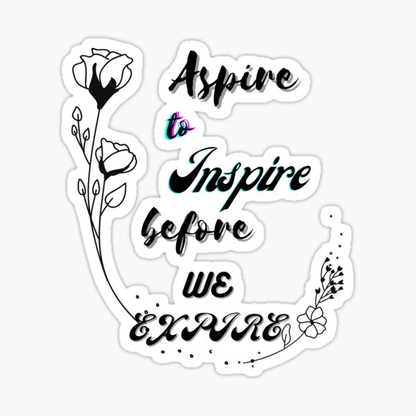 "Aspire To Inspire" Sticker for Sale by wittyart | Redbubble