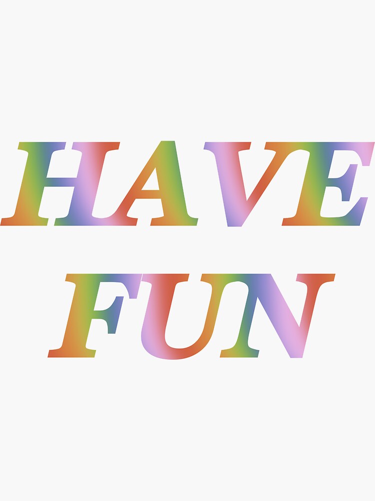 "Have Fun" Sticker for Sale by myrkat08 | Redbubble