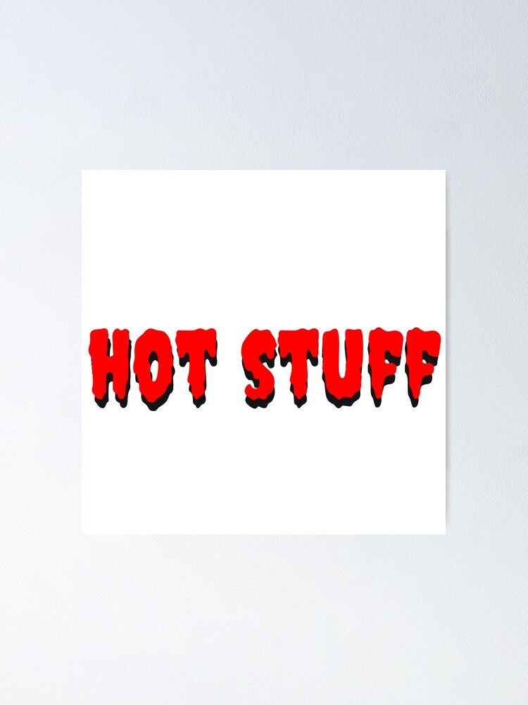 "Hot stuff!" Poster by 360DESIGNING | Redbubble