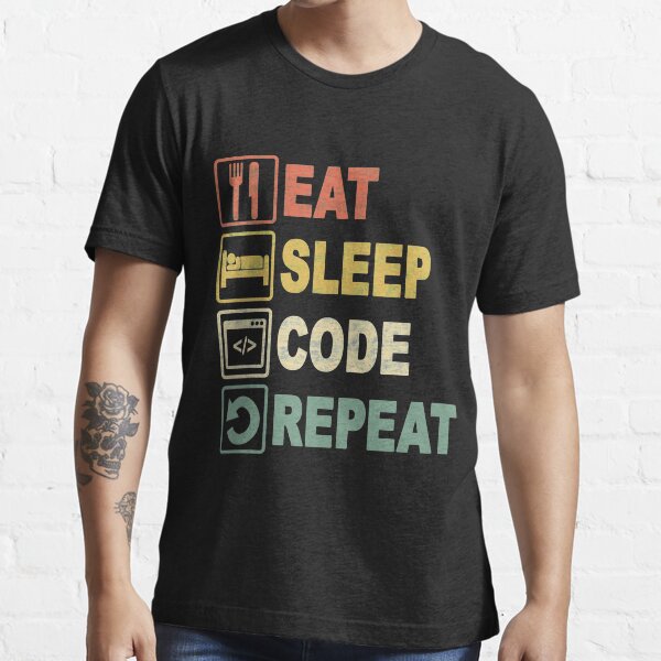"EAT SLEEP CODE REPEAT" T-shirt for Sale by Solitee | Redbubble | eat ...