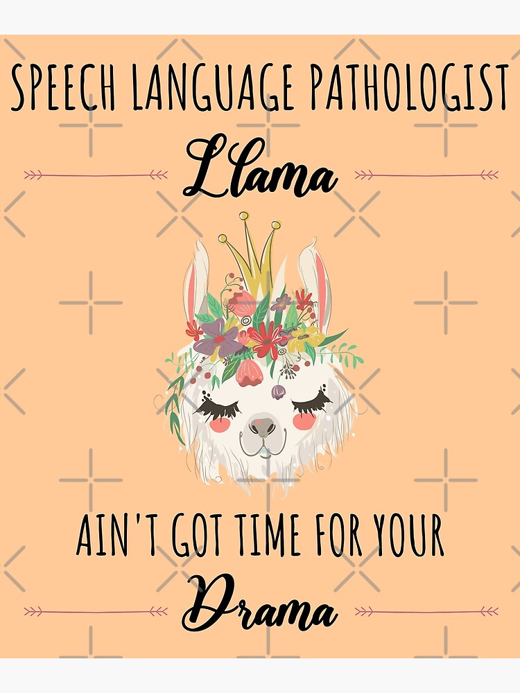 Speech Language Pathologist Llama Ain't Got Time For Your Drama Premium ...