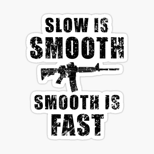 "Slow is smooth, smooth is fast - with a rifle, distressed" Sticker by ...