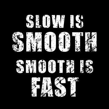 "Slow is smooth, smooth is fast - vertical, distressed" Sticker for ...
