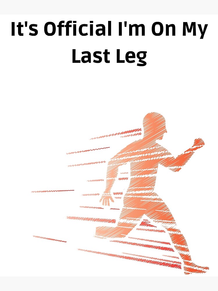 "It's Official I'm On My Last Leg Funny, Cute Amputated" Poster by ...