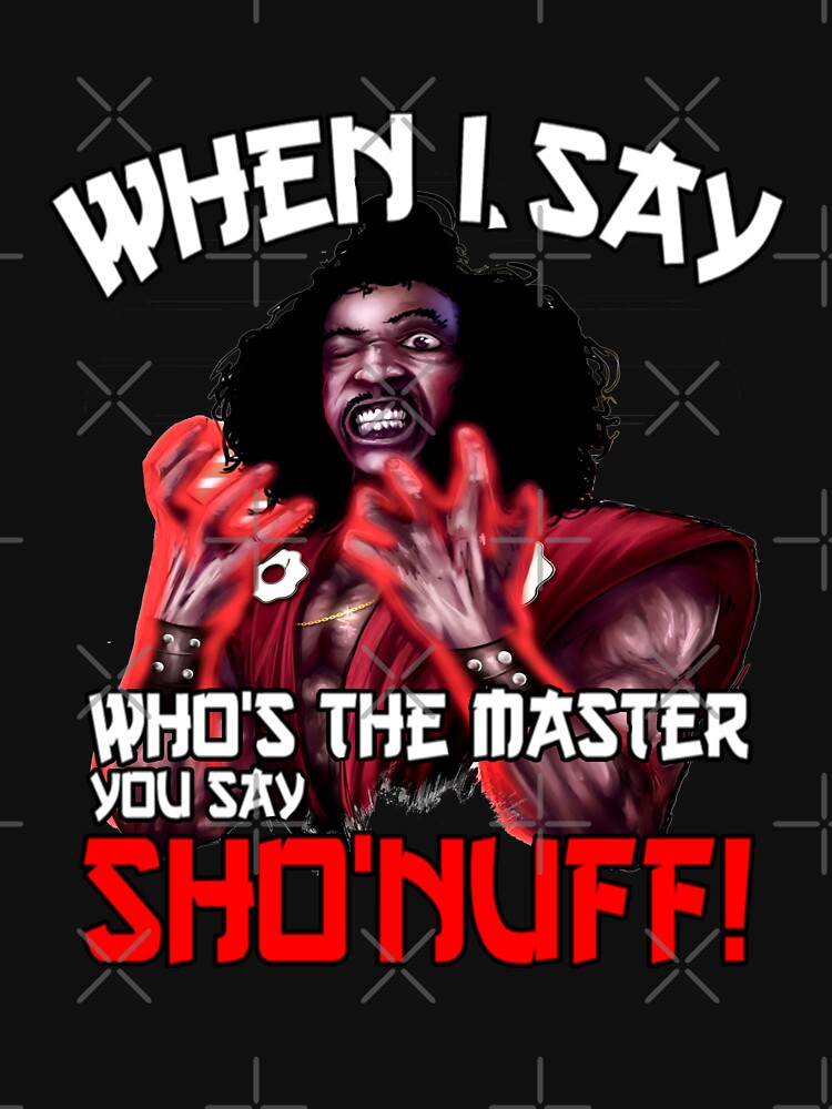 " Sho Nuff Rage Who's The Master Style japonais" T-shirt for Sale by ...