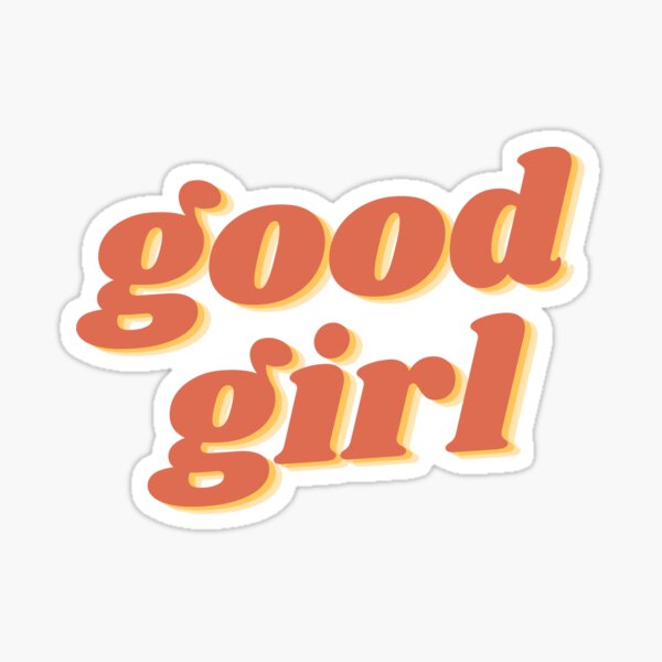 "Good Girl" Sticker for Sale by KeelasChronicle | Redbubble