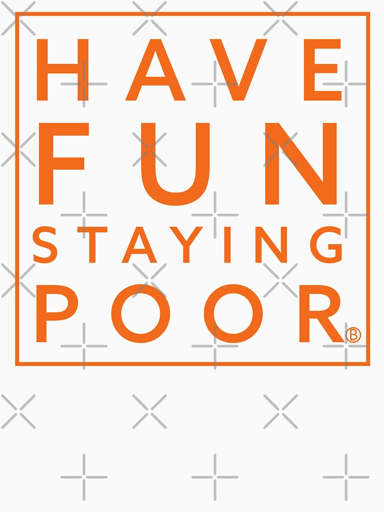 "Have Fun Staying Poor " T-shirt for Sale by Anonymousbtb | Redbubble ...