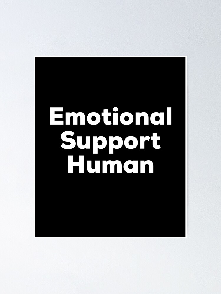 "Emotional Support Human Funny Sarcastic Design" Poster for Sale by ...
