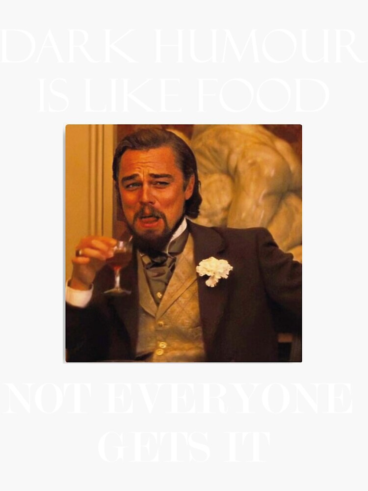 " Dark humour is like food, not everyone gets it" Sticker for Sale by ...