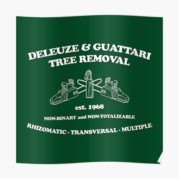 "Deleuze and Guattari Tree Removal" Poster for Sale by AcidHorizon ...