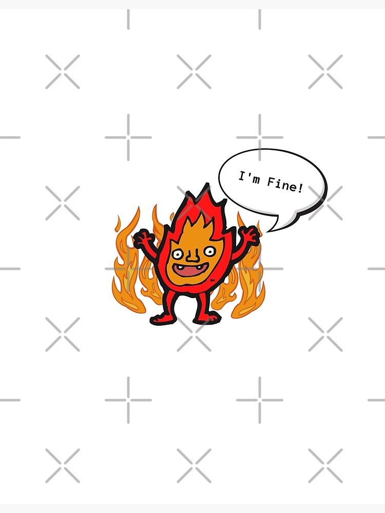 "Guy on Fire, I'm fine!" Poster by Quarantulla | Redbubble