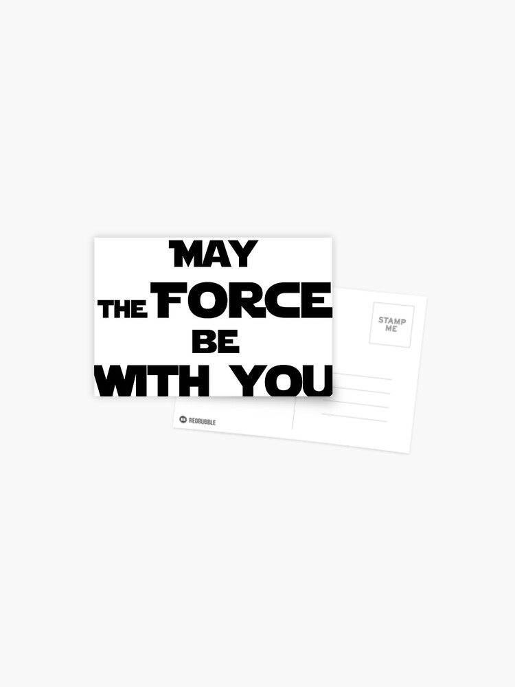 "May the force be with you" Postcard for Sale by keisthard | Redbubble