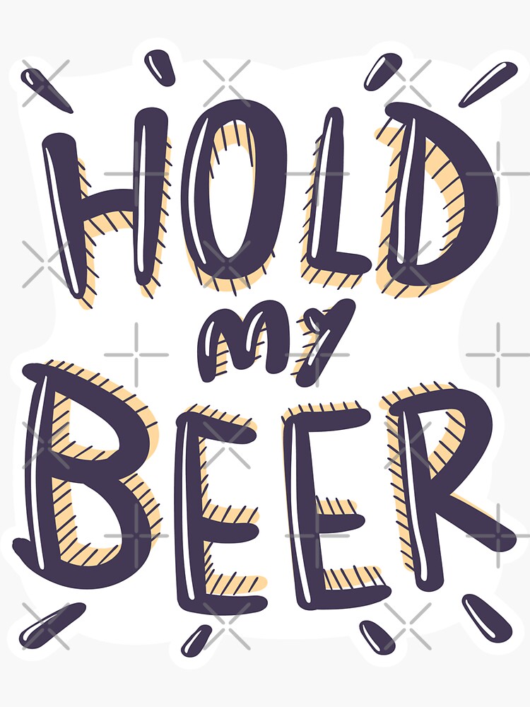 "Hold my Beer Lettering" Sticker for Sale by PabloooDuarte | Redbubble