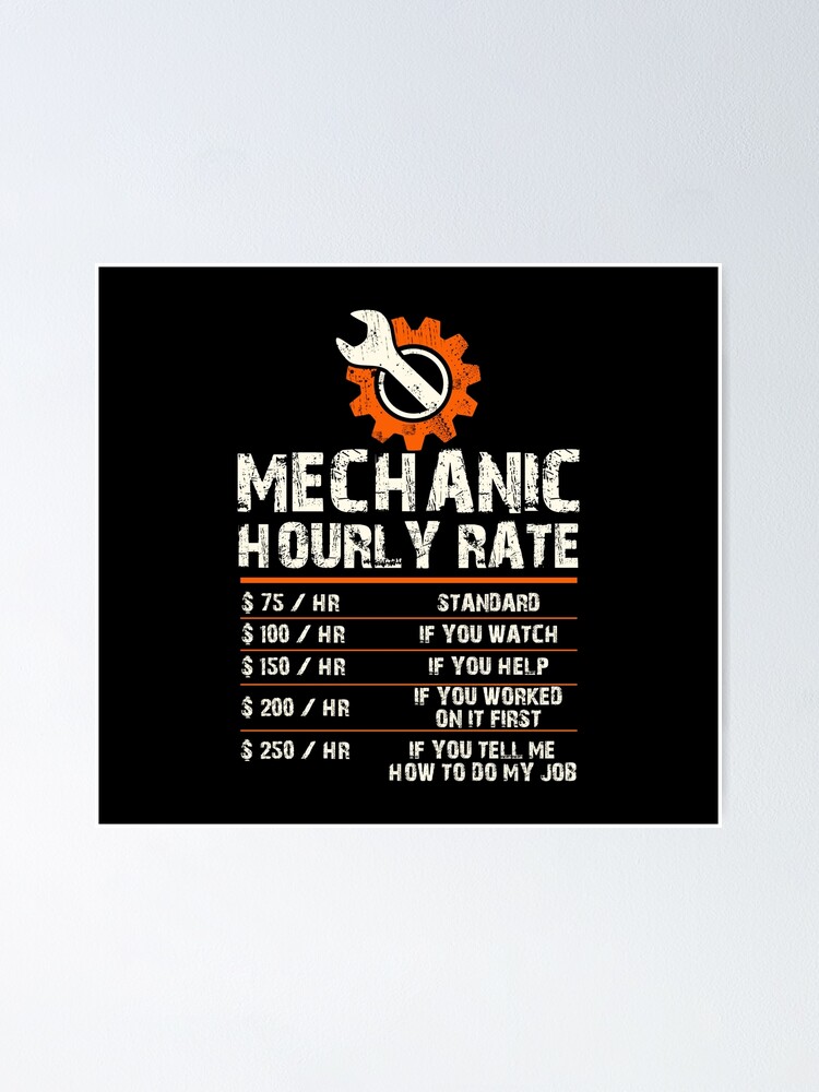 "Funny Mechanic Hourly Labor Rates" Poster by ThreadsNouveau | Redbubble