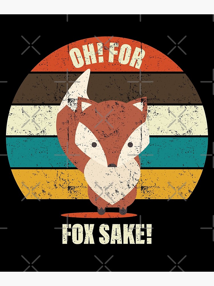 Oh For Fox Sake Funny Premium Matte Vertical Poster