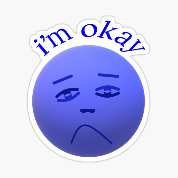 Im Okay Sad Face White Background Sticker For Sale By Artbylm Redbubble 