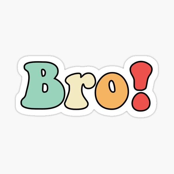 "Bro quote sticker " Sticker for Sale by stickersby-vale | Redbubble