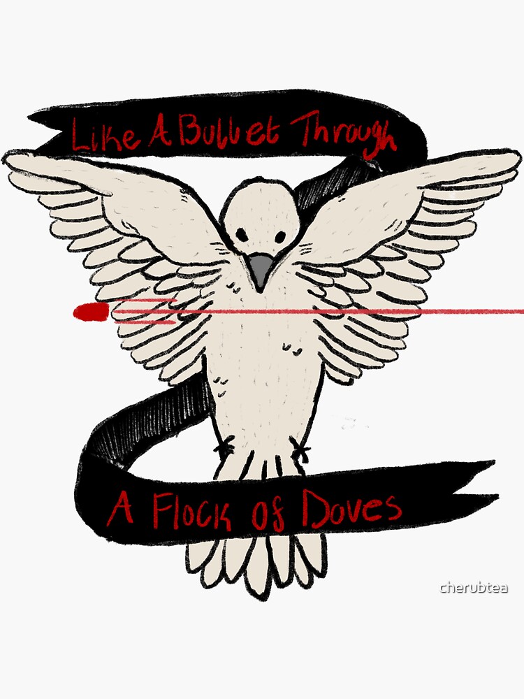 "Like a Bullet Through a Flock of Doves" Sticker for Sale by cherubtea ...
