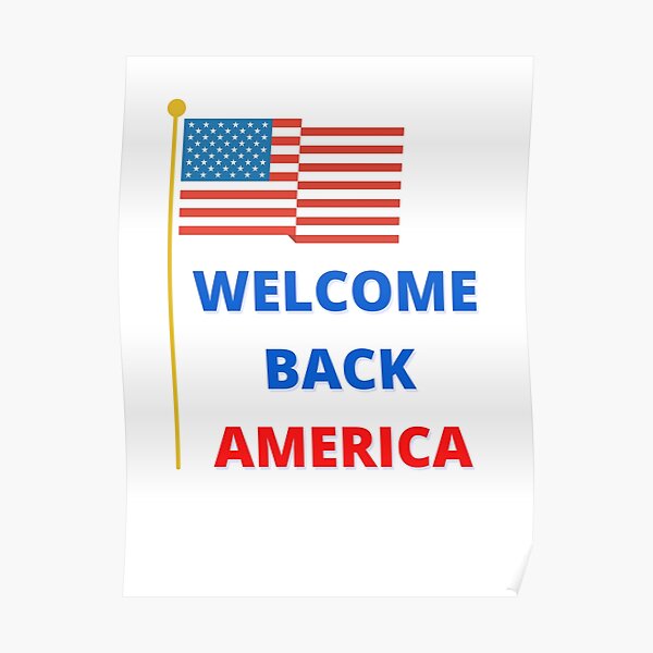 "Welcome Back America" Poster by CerativeHymns | Redbubble