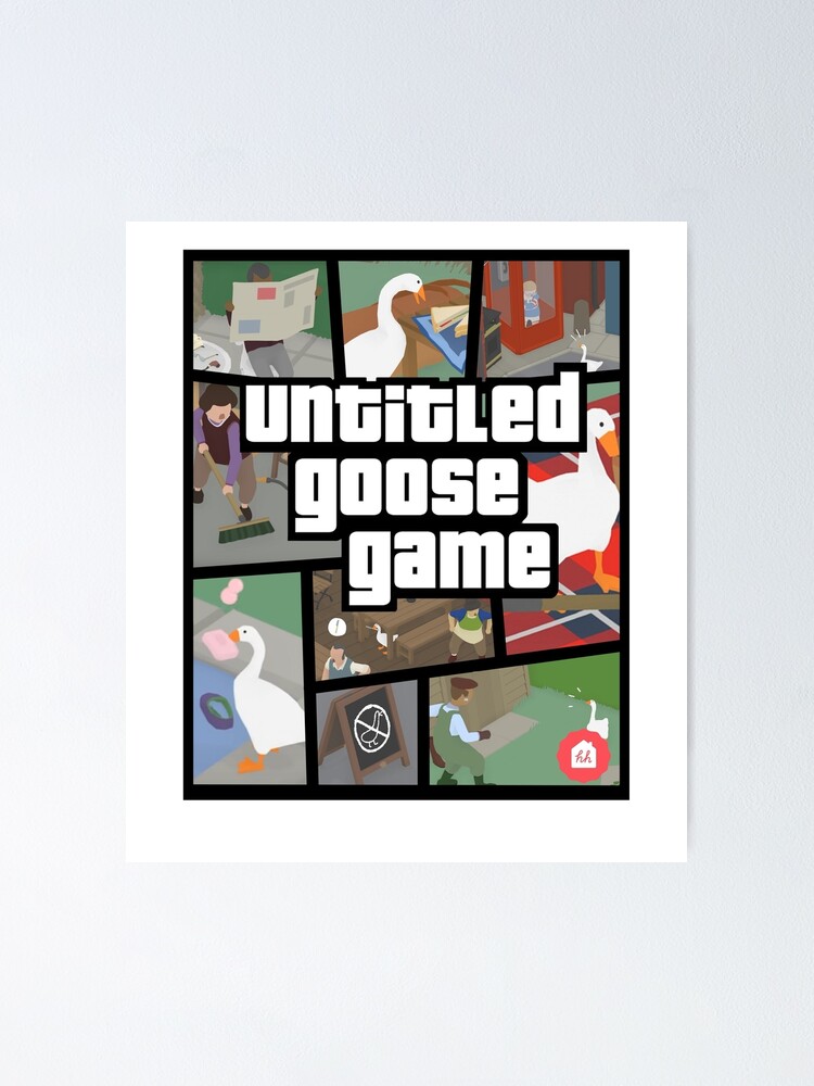 "Untitled Goose Game Graphic Goose Meme" Poster by AhmedBear | Redbubble