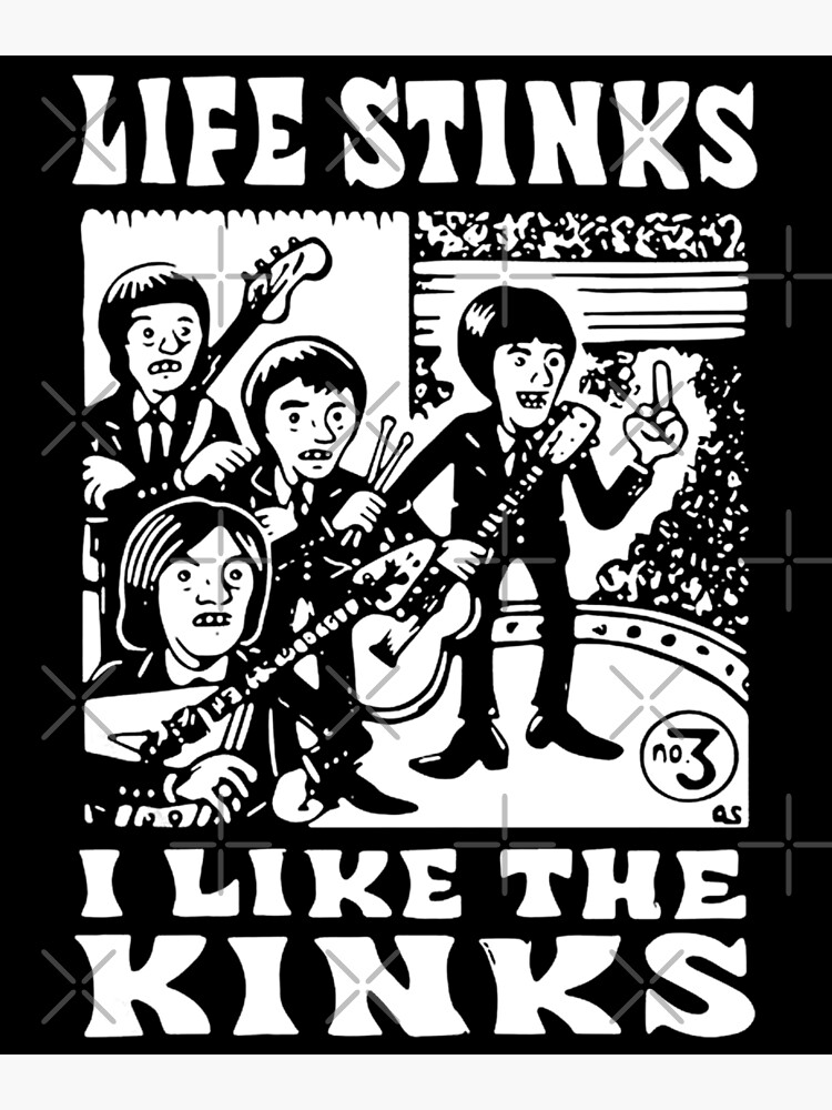 "Life Stinks I Like The Kinks" Poster for Sale by ClevelandJohn6 ...