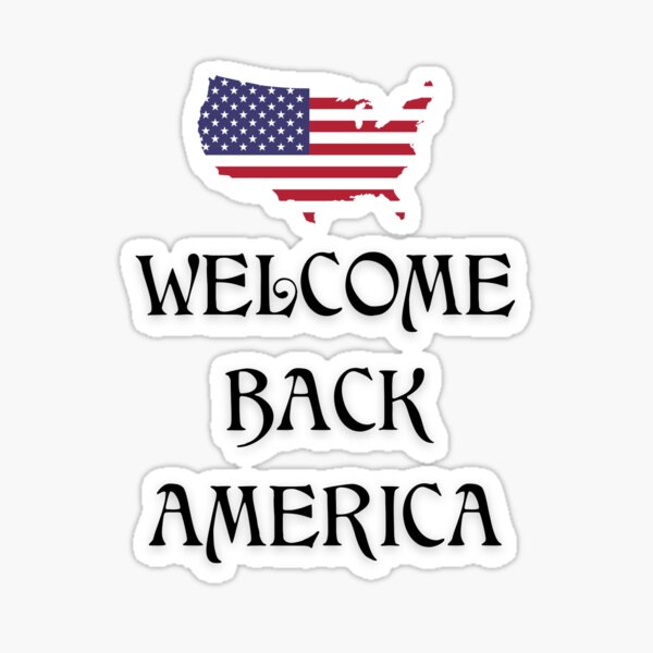 "Welcome Back America" Sticker by CerativeHymns | Redbubble