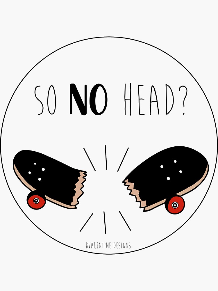 "So no head? Meme" Sticker for Sale by BValentine21 | Redbubble
