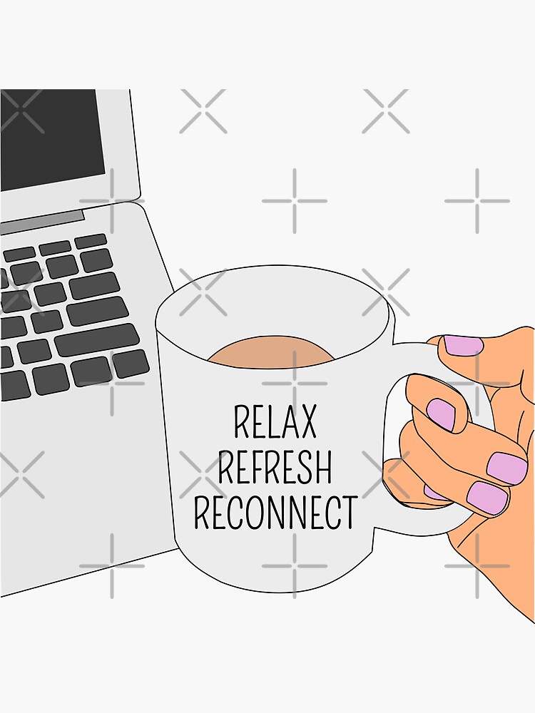 "Relax Refresh Reconnect Refreshing Morning Coffee Art" Sticker by ...